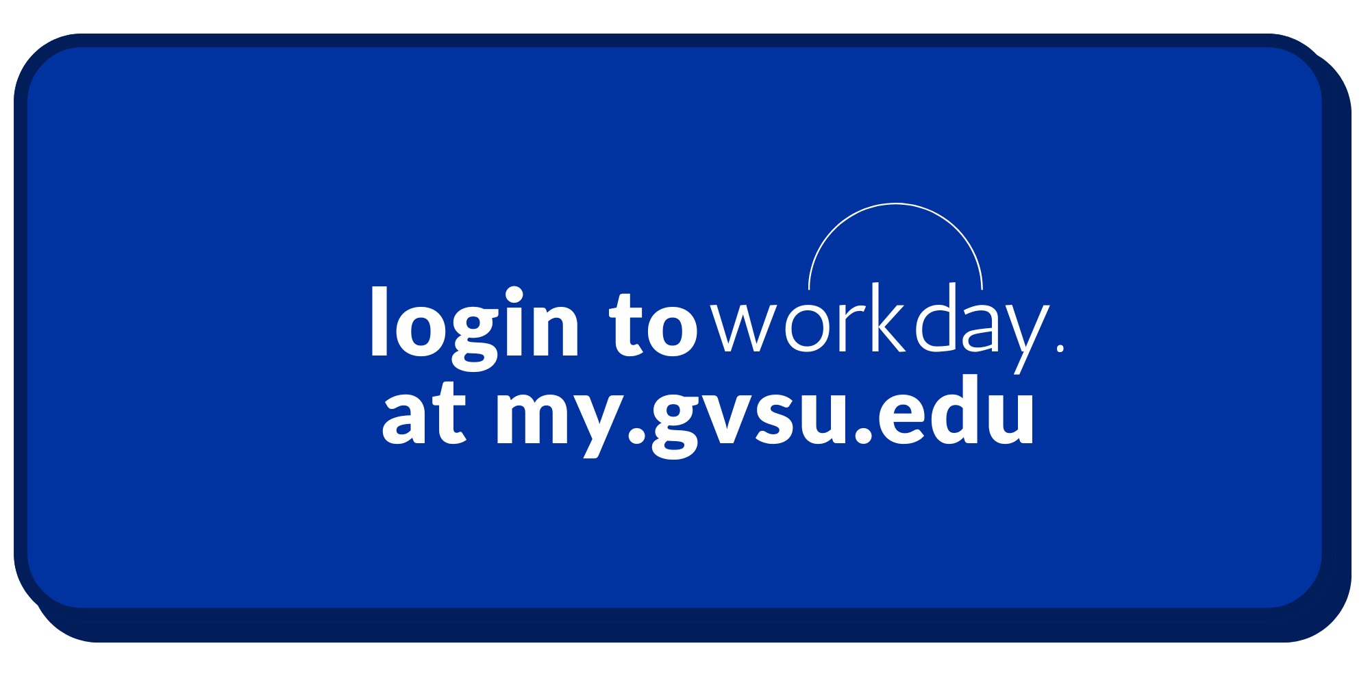 Workday @ GVSU - Grand Valley State University